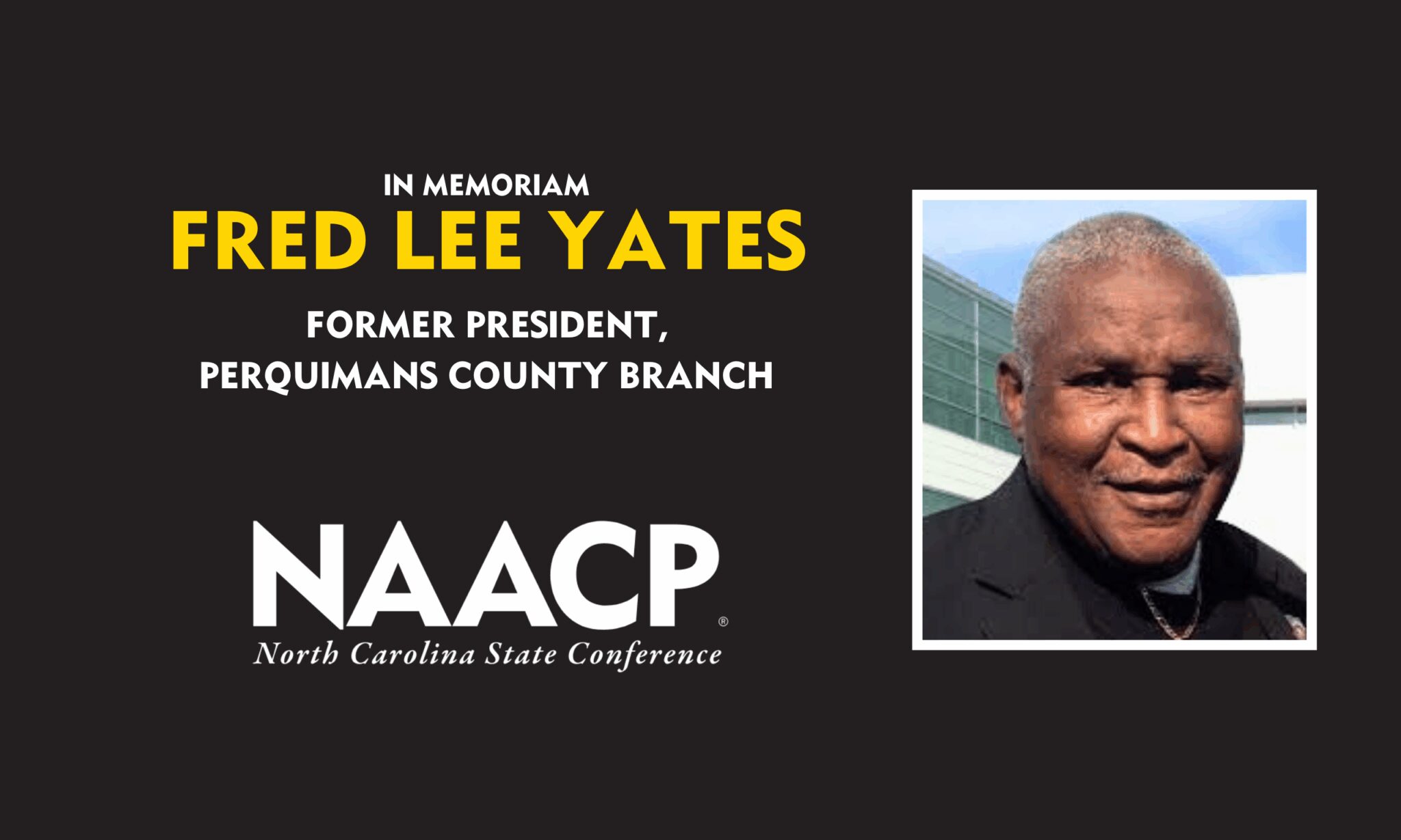 NAACP NORTH CAROLINA MOURNS THE PASSING OF FRED YATES, LONGTIME ...